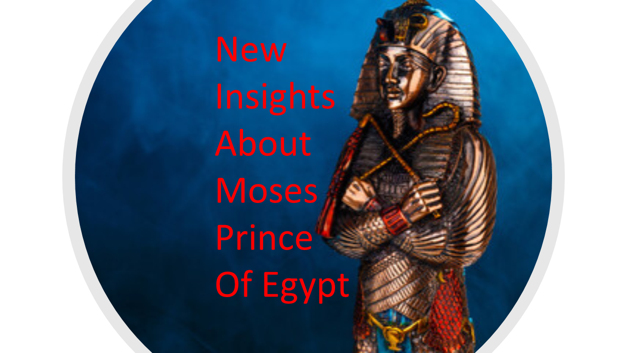 New Insights About Moses Prince of Egypt - Christiansearcher.com
